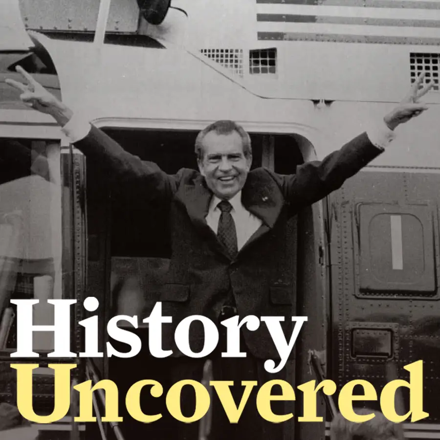 The Resignation Of Richard Nixon – History Uncovered Podcast